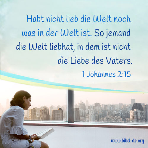 Biblische Bilder - 1. Johannes 2:15 Biblische Bilder - 1. Johannes 2:15